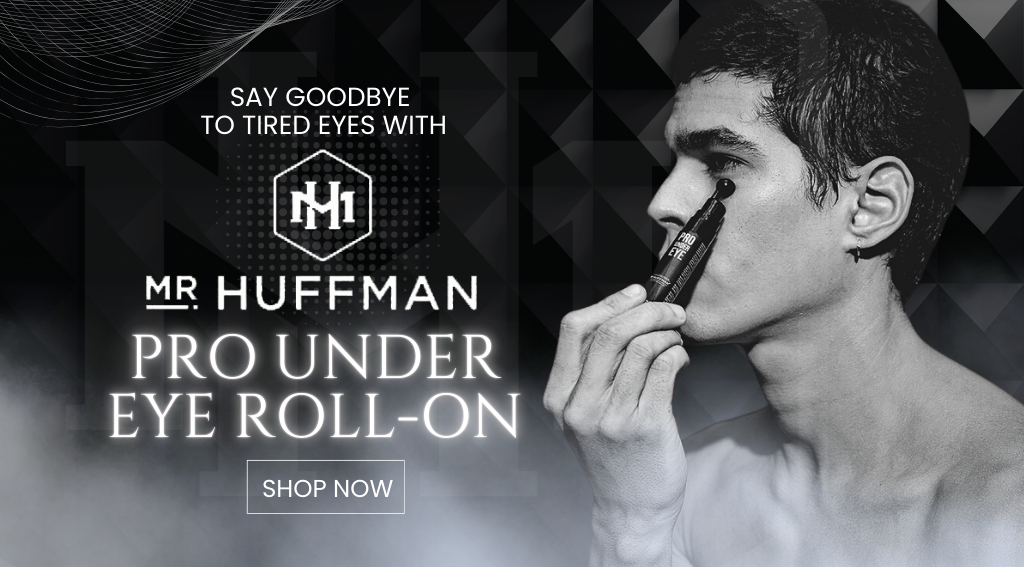 Say Goodbye to Tired Eyes with Mr. Huffman's Pro Under Eye Roll-On ...